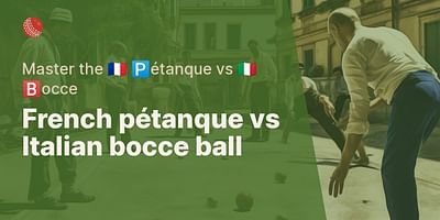 What is the difference between pétanque, boules and bocce?